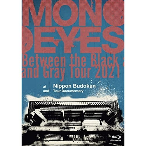 Between the Black and Gray Tour 2021 at Nippon Budokan and Tour Documentary(Blu-ray)MONOEYESモノアイズ ものあいず　発売日 : 2022年5月11日...