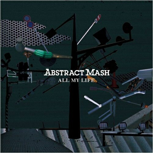 オール・マイ・ライフABSTRACT MASHアブストラクトマッシュ あぶすとらくとまっしゅ　発売日 : 2009年2月18日　種別 : CD　JAN : 4582169612073　商品番号 : UXCL-1001【商品紹介】千葉を中心に...