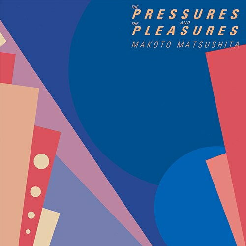 THE PRESSURES AND THE PLEASURES (完全生産限定盤)松下誠マツシタマコト まつしたまこと　発売日 : 2019年11月03日　種別 : LP(30cm)　JAN : 4943674301911　商品番号 : W...