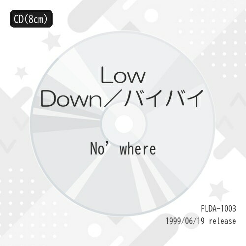 Low Down/バイバイNo'whereノーウェア のーうぇあ　発売日 : 1999年6月19日　種別 : CD(8cm)　JAN : 4988018311249　商品番号 : FLDA-1003【商品紹介】「Don't Stay」に続く...