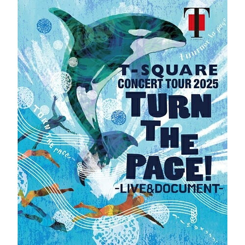 T-SQUARE CONCERT TOUR 2025 ”TURN THE PAGE!” - LIVE & DOCUMENT -(Blu-ray)T-SQUAREティースクェア てぃーすくぇあ　発売日 : 2025年12月10日　種別 : B...
