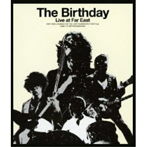 Live at Far East 2007-2008 LOOKING FOR THE LOST TEARDROPS TOUR Final 2008.1.12 NIPPON BUDOKAN(Blu-ray)The Birthdayバースデイ ...
