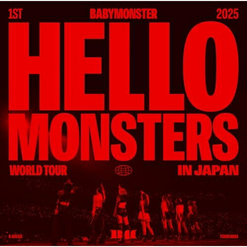 1ST WORLD TOUR(HELLO MONSTERS) IN JAPAN 〜2025.04.13 K-ARENA YOKOHAMA〜 (初回生産限定盤)BABYMONSTERベイビーモンスター べいびーもんすたー　発売日 : 2025...