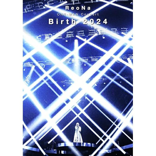 ReoNa ONE-MAN Concert ”Birth 2024”(Blu-ray)ReoNaレオナ れおな　発売日 : 2025年6月04日　種別 : BD　JAN : 4547366738834　商品番号 : VVXL-244【収録内...