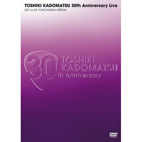 TOSHIKI KADOMATSU 30th Anniversary Live 2011.6.25 YOKOHAMA ARENA角松敏生カドマツトシキ かどまつとしき　発売日 : 2011年12月14日　種別 : DVD　JAN : 498...