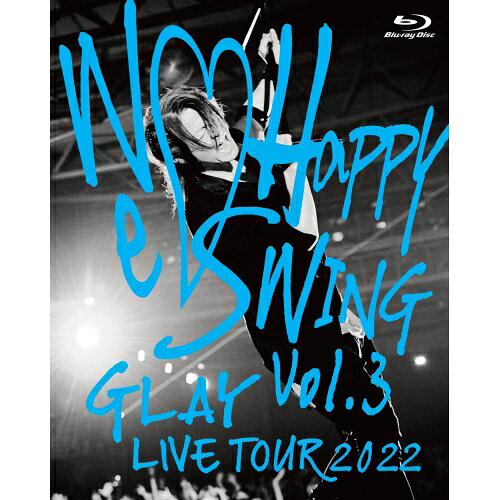 GLAY LIVE TOUR 2022 〜We□Happy Swing〜 Vol.3 Presented by HAPPY SWING 25th Anniv. in MAKUHARI MESSE(Blu-ray)GLAYグレイ ぐれい　発売...
