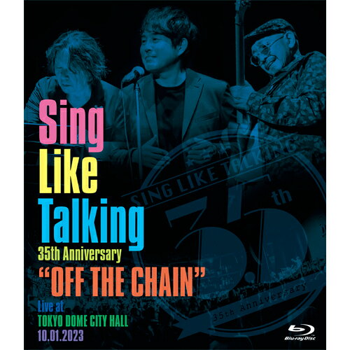 Sing Like Talking 35th Anniversary ”OFF THE CHAIN” Live at TOKYO DOME CITY HALL 10.01.2023(Blu-ray) (Blu-ray+2CD) (初回限定盤...