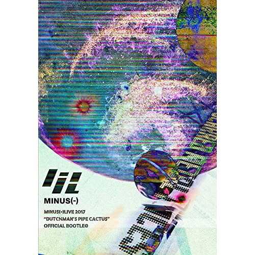 MINUS(-)LIVE 2017 ”DUTCHMAN'S PIPE CACTUS” OFFICIAL BOOTLEGminus(-)マイナス まいなす　発売日 : 2018年2月14日　種別 : DVD　JAN : 49880649262...