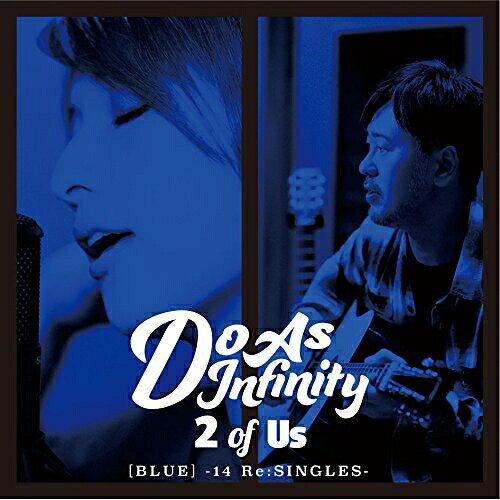 2 of Us(BLUE) -14 Re:SINGLES- (CD+DVD)Do As Infinityドゥアズインフィニティ どぅあずいんふぃにてぃ　発売日 : 2016年2月24日　種別 : CD　JAN : 4988064933303...