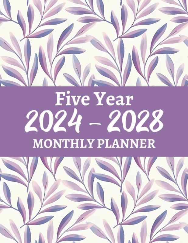 2024-2028 Monthly Planner 5 years: 60 Months January 2024 to December 2028 - Purple Leaves Cover