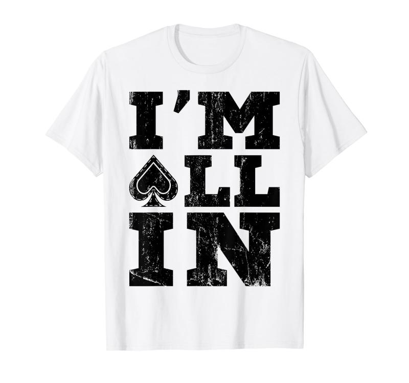 IM ALL IN ポーカーシャツ ポーカープレーヤー TシャツIn all as a poker shirt ギフト ポーカープレイヤー、ポーカーフェイス、カジノ、ハイローラー、カードプレーヤー用。テキサスホールデム、ポーカー、ポーカーゲ...