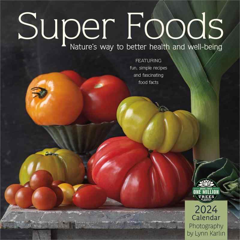 Super Foods 2024 Calendar: Nature'S Way to Better Health and Well-Being