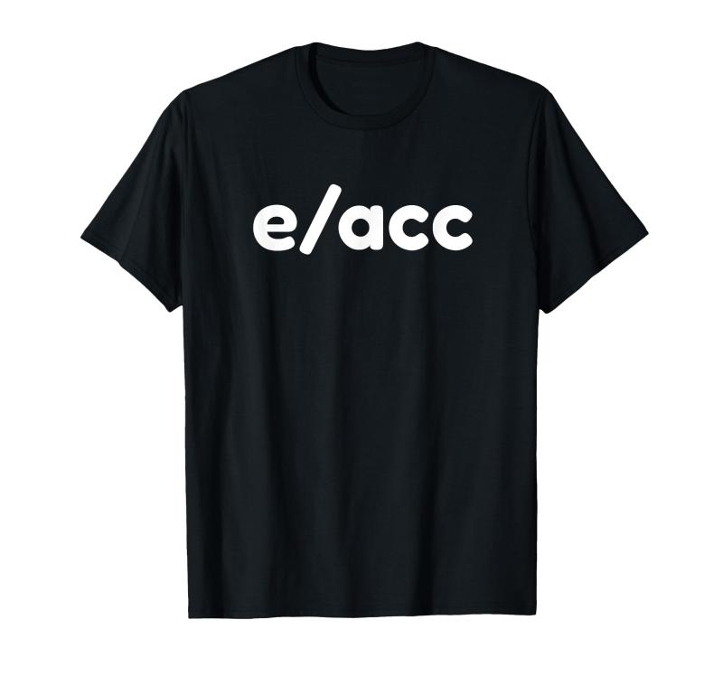 EFFECTIVE ACCELERATIONISM E/ACC Philosophy AI Future Meme 哲学 Tシャツe/accの哲学を信じる人のために。For those who believe in the philosop...