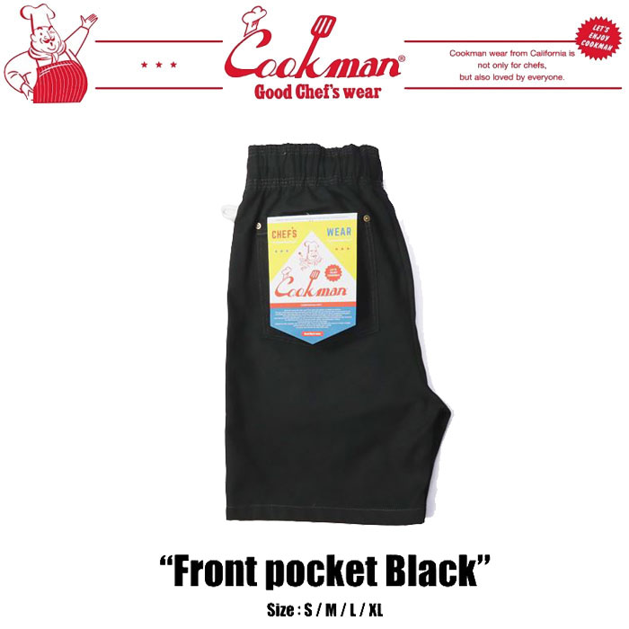 即納 クックマン COOKMAN ハーフパンツ ショートパンツ シェフパンツ Black Front pocket ブラック 231-31952 お得なクーポン発行中 日本正規品 送料無料 アメリカ西海岸の料理人仲間が集まり話しました。「僕...