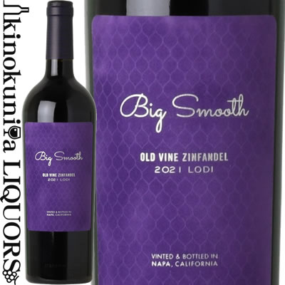 　Big Smooth ビッグ・スムース　ローダイ オールド・ヴァインジンファンデル 色赤ワイン 味わいフルボディ ヴィンテージ品名に記載 産地アメリカ カリフォルニア AVAローダイ 品種ジンファンデル82.9%、プティ・シラー14.8%...