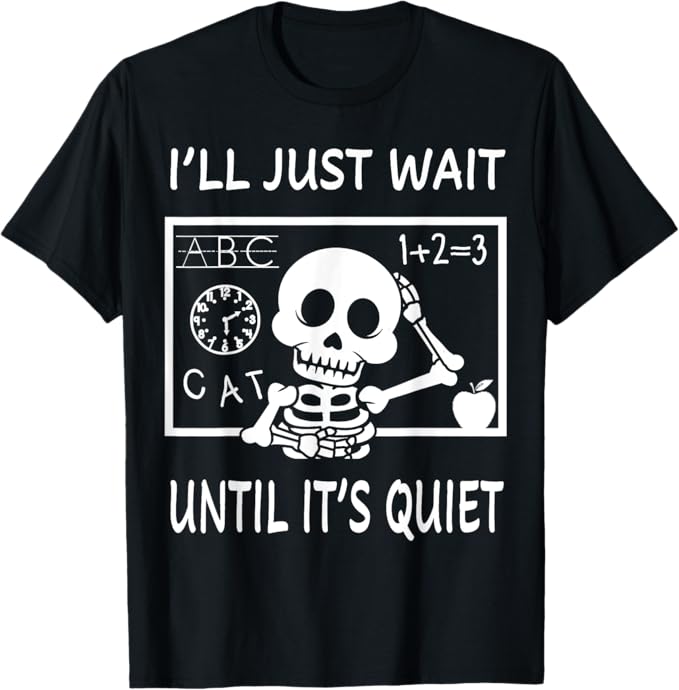 メーカー希望小売価格はメーカーサイトに基づいて掲載しています面白い I'll Just Wait Until It's Quiet Skeleton Teacher Tシャツ 男女兼用 Tシャツ メンズ 半袖 半袖Tシャツ 春服 夏 （背面...
