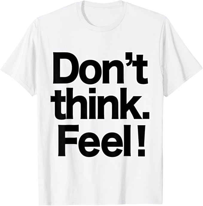 Don't think. Feel！考えるな、感じろ！（BIG フォント）【オタT】映画 名言 セリフ 面白い言葉 Tシャツ 男女兼用 Tシャツ メンズ 半袖 半袖Tシャツ 春服 夏 （背面印刷可・備考必須） 5