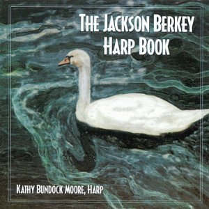 【中古】Jackson Berkey Harp Book【メーカー名】【メーカー型番】【ブランド名】Cd Baby オペラ・声楽, 室内楽・器楽曲, ライトクラシック Kathy Bundock Moore & Jackson Berkey...