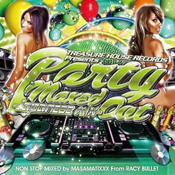 【中古】TREASURE HOUSE RECORDS PresentsPARTY MAXED OUT -JAPANESE MIXMIXED by MA$AMATIXXX from RACY BULLETT【メーカー名】【メーカー型番】【ブラ...