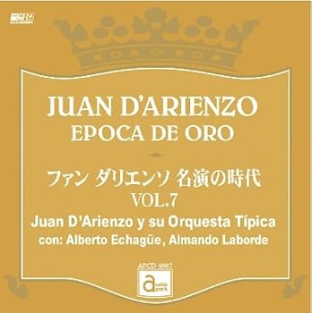 【中古】ファン・ダリエンソ 名演の時代 VOL.7 [APCD-6507] JUAN D'ARIENZO EPOCA DE ORO / Juan D'Arienzo y su Orquesta Tipica con: Alberto Ech...