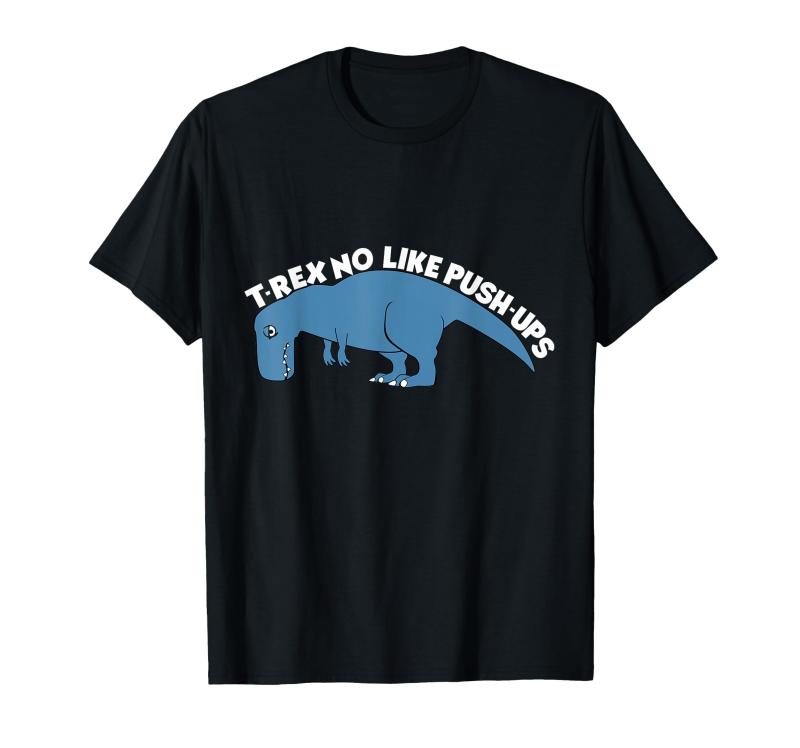 T-Rex No Like Push-Ups | Funny T-Rex Gym Joke Tシャツ