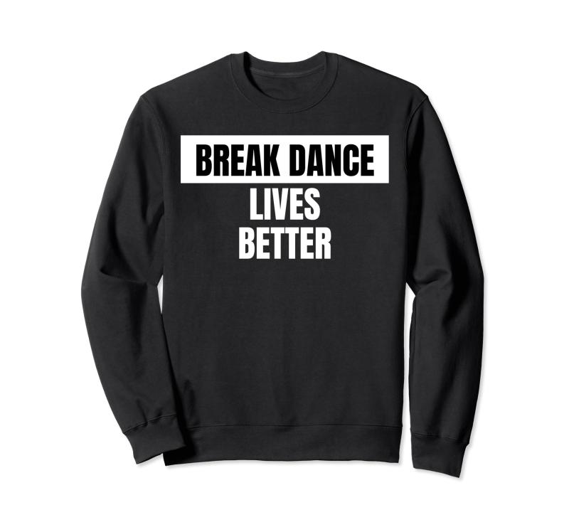 Break Dance Lives Better - ダンスカップル - ブレイクダンス トレーナーダンスは愛であり、ダンスは自由です。 breakdancing is not only hip hop and oldschool musi...