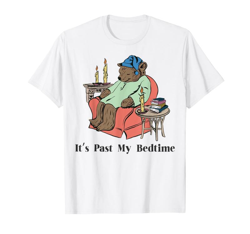 It's Past My Bedtime Bear Taking a Nap Next on Books Tシャツ