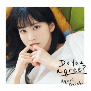 Do you agree? (通常盤)大西亜玖璃オオニシアグリ おおにしあぐり　発売日 : 2023年5月03日　種別 : CD　JAN : 4549767177328　商品番号 : COCX-42005【商品紹介】TVアニメ『ラブライブ!...