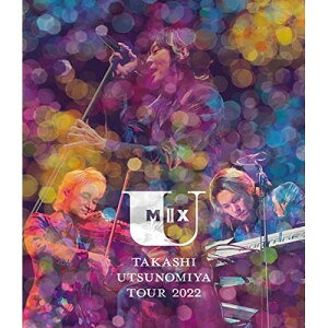 Takashi Utsunomiya Tour 2022 U Mix#2(Blu-ray)宇都宮隆ウツノミヤタカシ うつのみやたかし　発売日 : 2023年4月12日　種別 : BD　JAN : 4582182630559　商品番号 : M...
