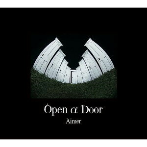Open α Door (CD+2Blu-ray) (完全数量生産限定盤)Aimerエメ えめ　発売日 : 2023年7月26日　種別 : CD　JAN : 4547366614992　商品番号 : VVCL-2270【商品紹介】『第73回...